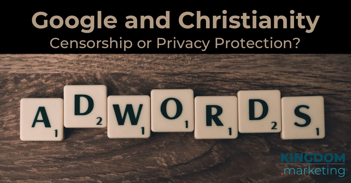 Google and Christianity: Censorship or Privacy Protection? | Kingdom ...